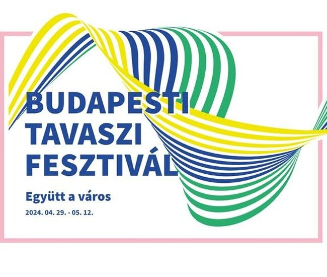 Április végén kezdődik a Budapesti Tavaszi Fesztivál - alon.hu