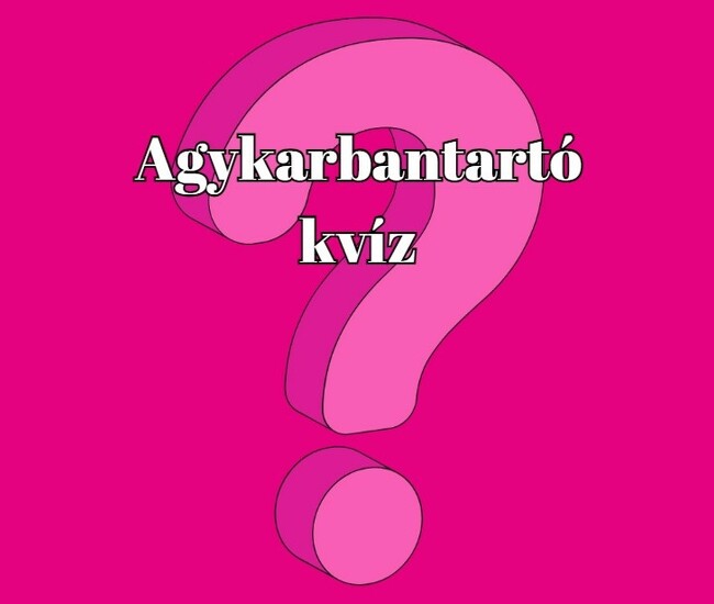 Frissen jött napi kvíz - Ha ezen kérdések nagy részére jól válaszolsz ... Frissen jött napi kvíz - Ha ezen kérdések nagy részére jól válaszolsz ...