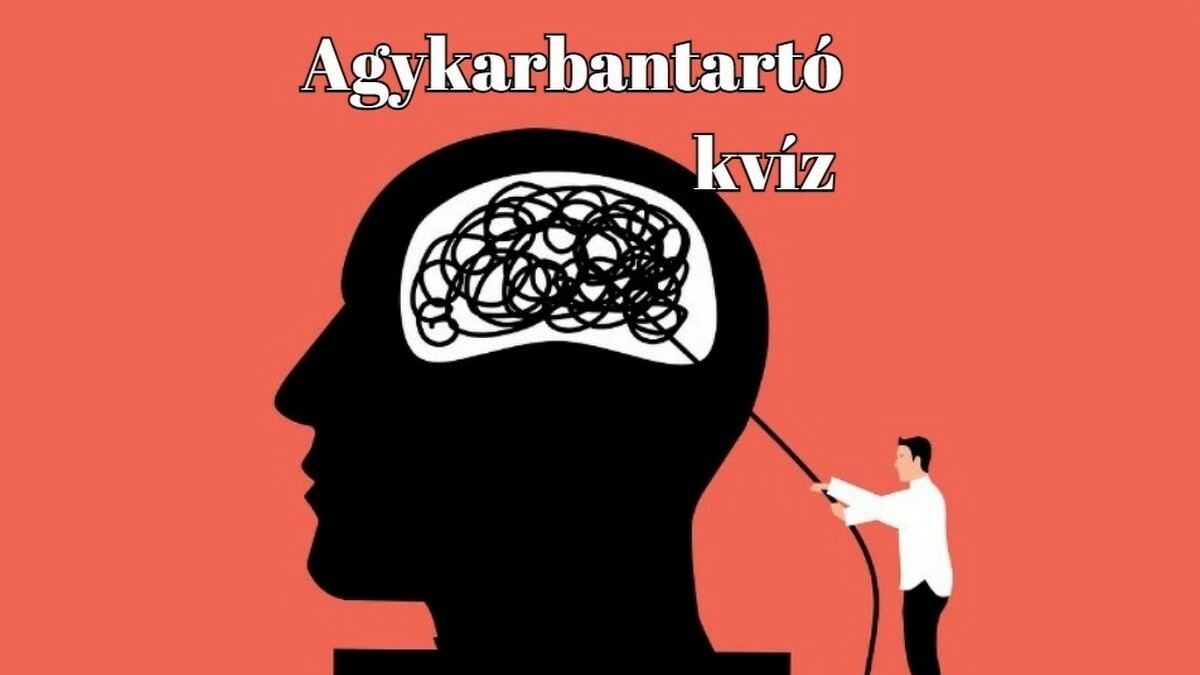 Agykarbantartó kvíz - 10 kérdés, mely végül mosolyt csal az arcodra ...